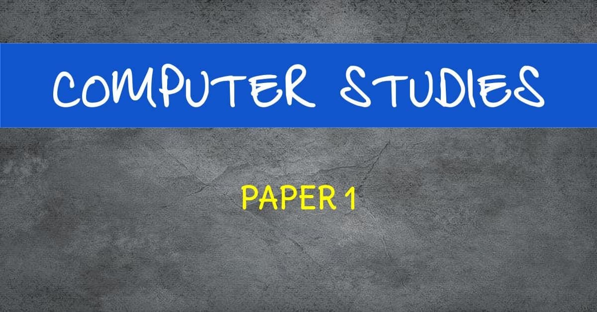 FREE COMPUTER STUDIES PAPER 1 QUESTION PAPERS AND MARKING SCHEMES ...